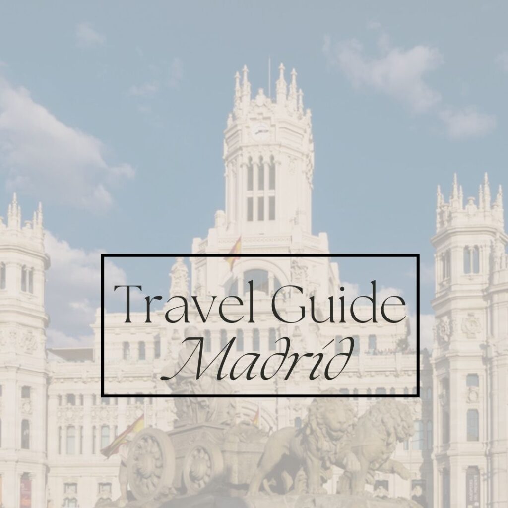 Ultimate Madrid Travel Guide - Narcisa Rusu