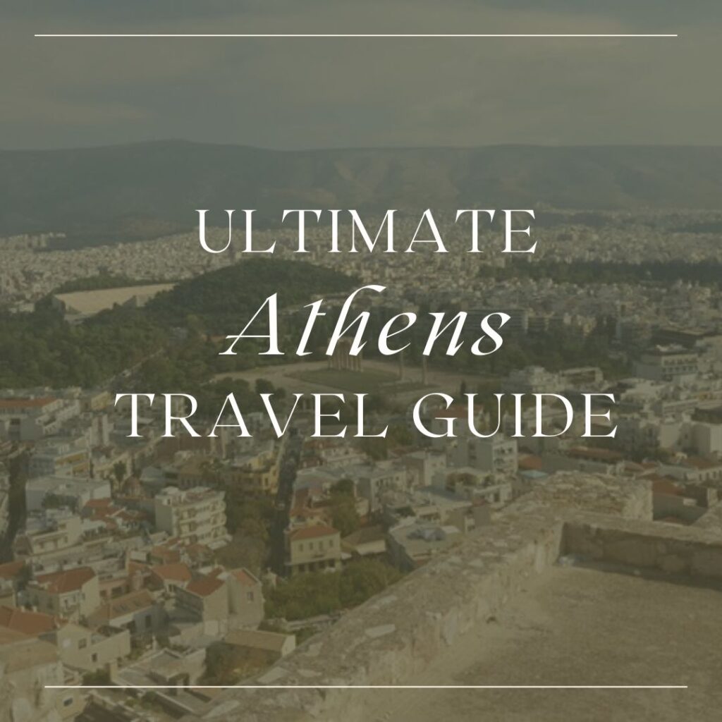 The Ultimate Athens Travel Guide - Narcisa Rusu