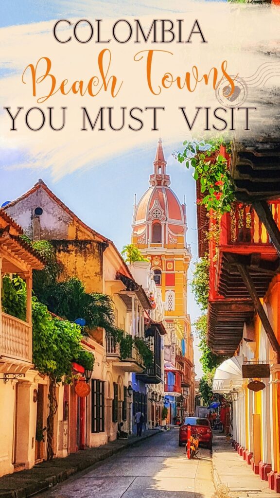 5 Dreamy Beach Towns in Colombia You’ll Fall in Love With - Rina Rusu